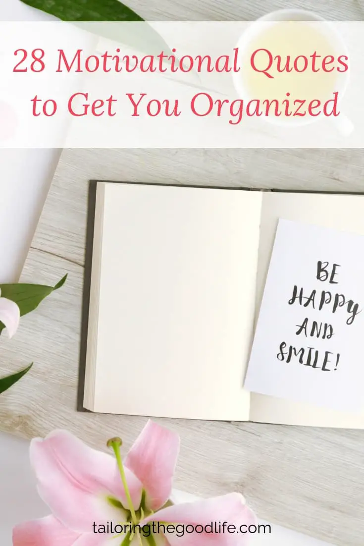 28 Motivational Quotes to Get You Organized - Tailoring the Good Life