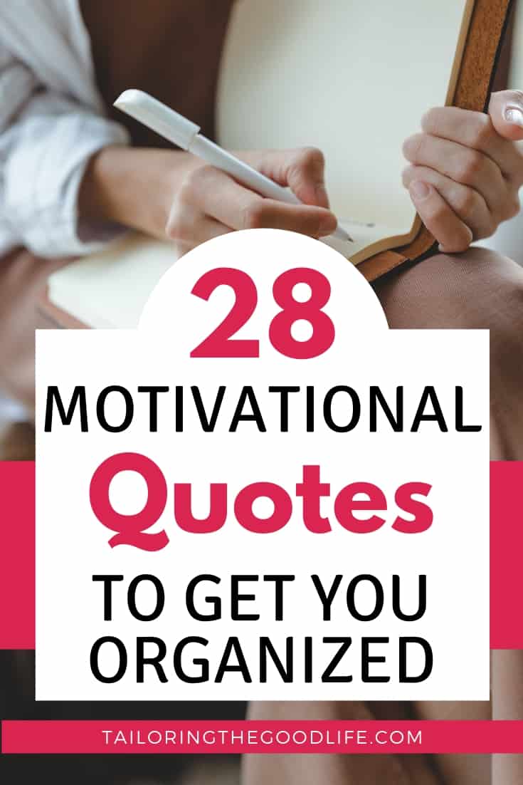 28 Motivational Quotes to Get You Organized - Tailoring the Good Life