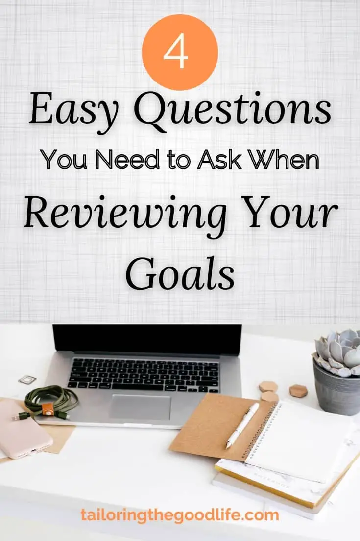 4 Easy Questions You Need to Ask When Reviewing Your Goals