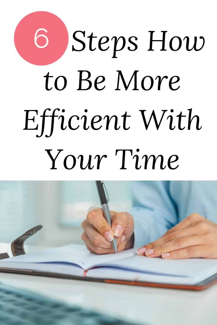 6 Steps How to Be More Efficient With Your Time