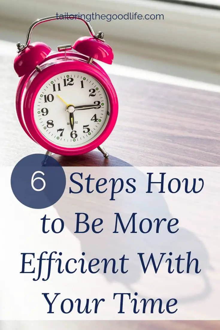 6 Steps How to Be More Efficient With Your Time