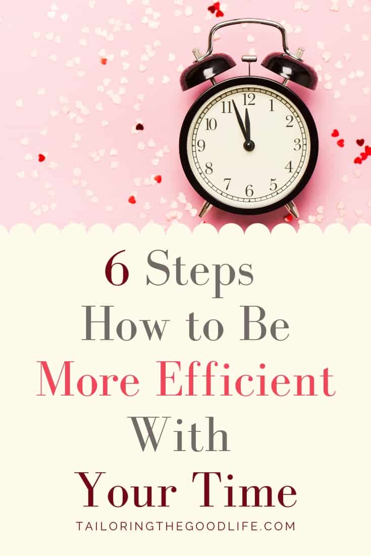 6 Steps How to Be More Efficient With Your Time
