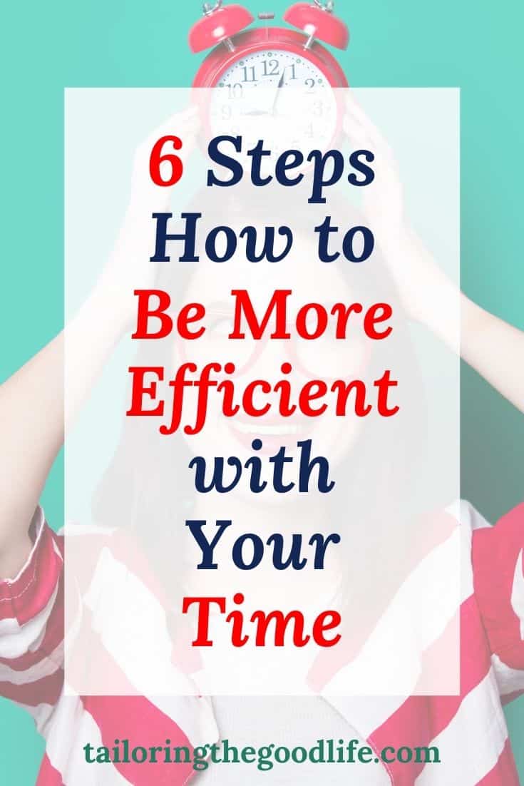 6 Steps How to Be More Efficient With Your Time