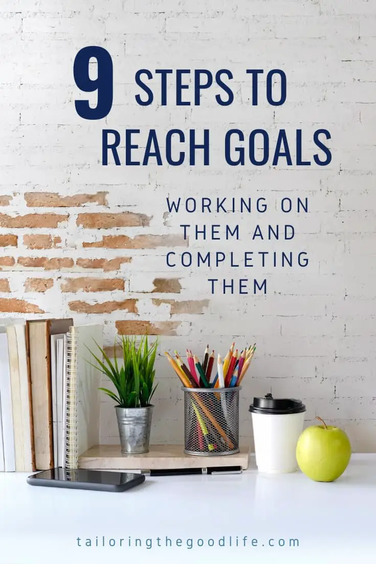9 Steps to reach goals, work on them to complete them