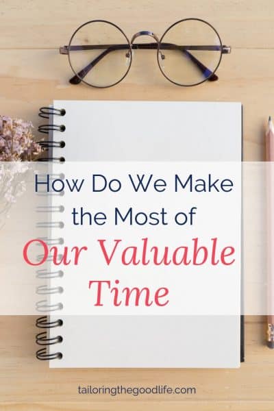 How Do We Make the Most of Our Valuable Time