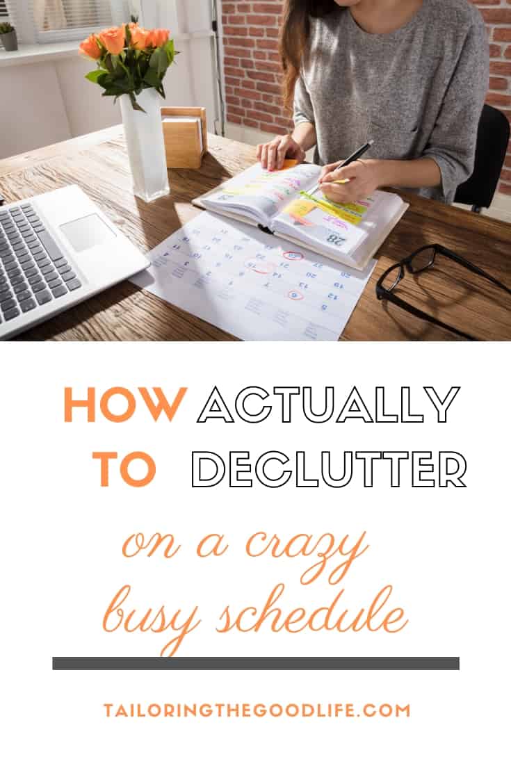 How to Actually Declutter on a Crazy Busy Schedule - Tailoring the Good ...