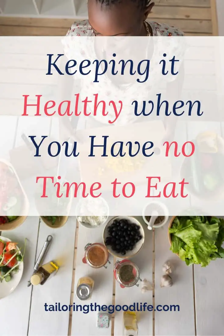 No Time to Eat? How to Keep it Healthy Anyway