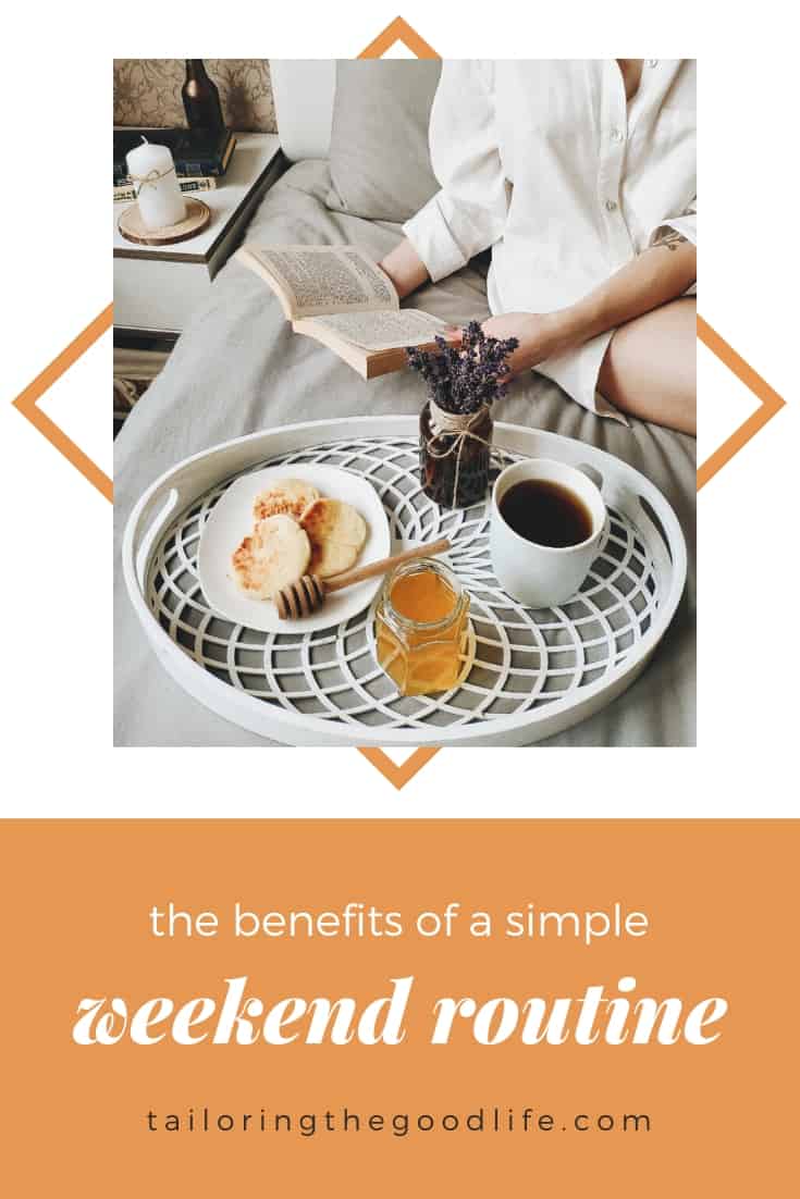 A Simple Weekend Routine - Learn the Benefits
