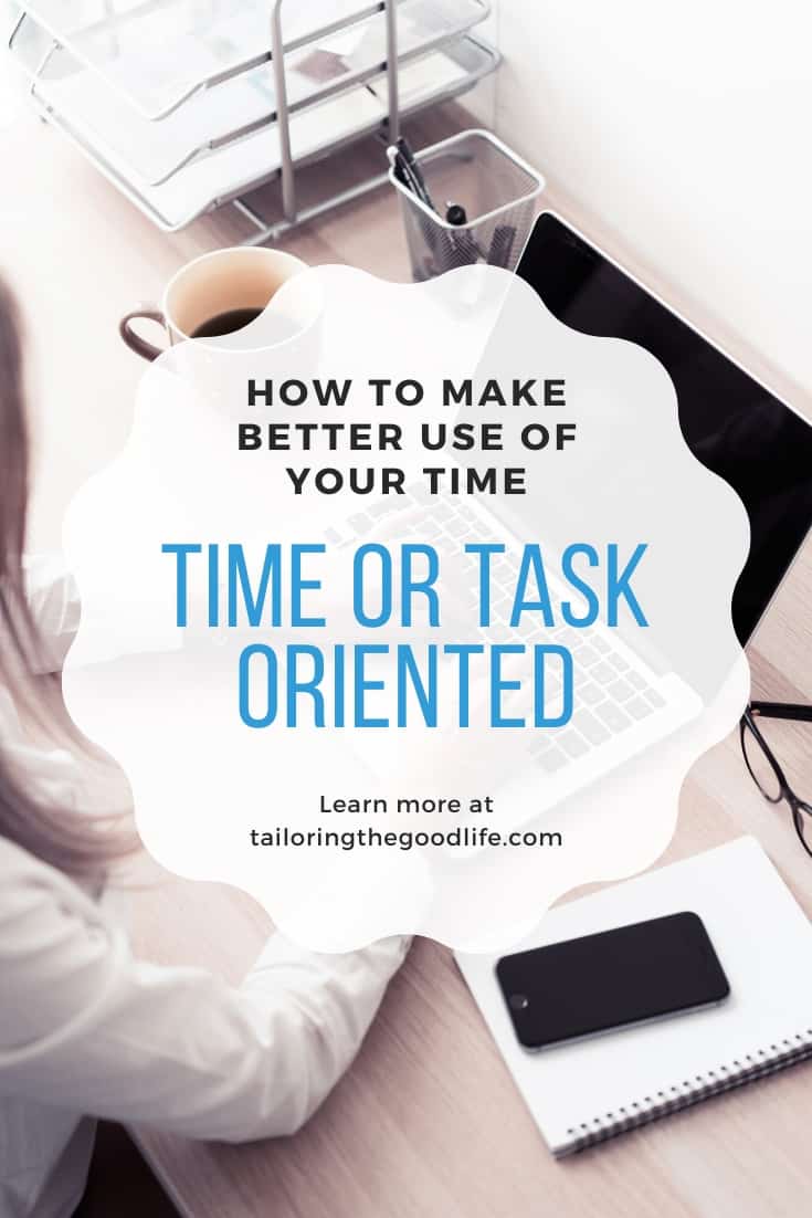 Time-oriented vs Task-oriented, make better use of your time