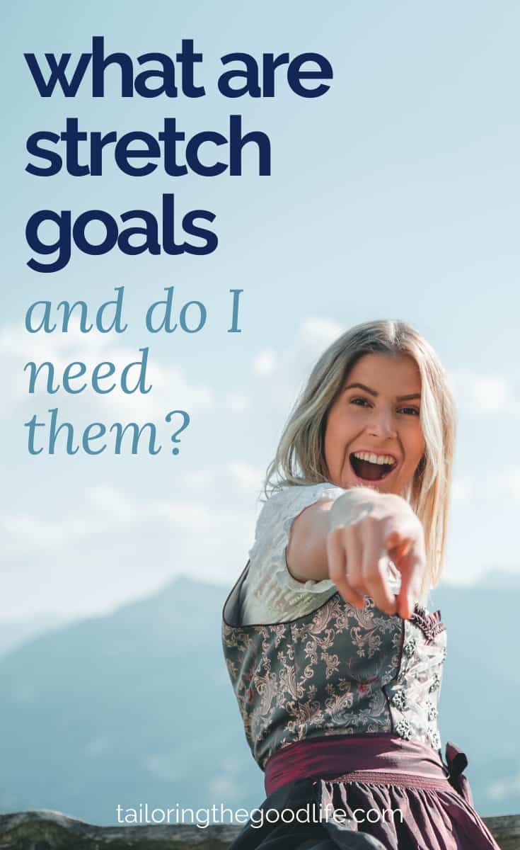 What are Stretch Goals & Do I Need Them as a Busy Woman?