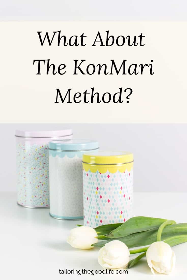 What About The KonMari Method? - Tailoring the Good Life